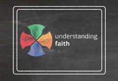 What is Understanding Faith? - Understanding Faith