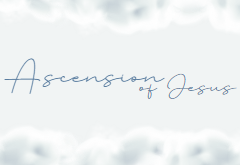 The Ascension of Jesus - Understanding Faith