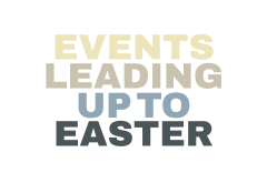 Events Leading up to Easter - Understanding Faith