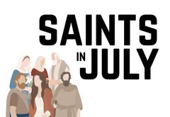 Saints Celebrated in July - Understanding Faith